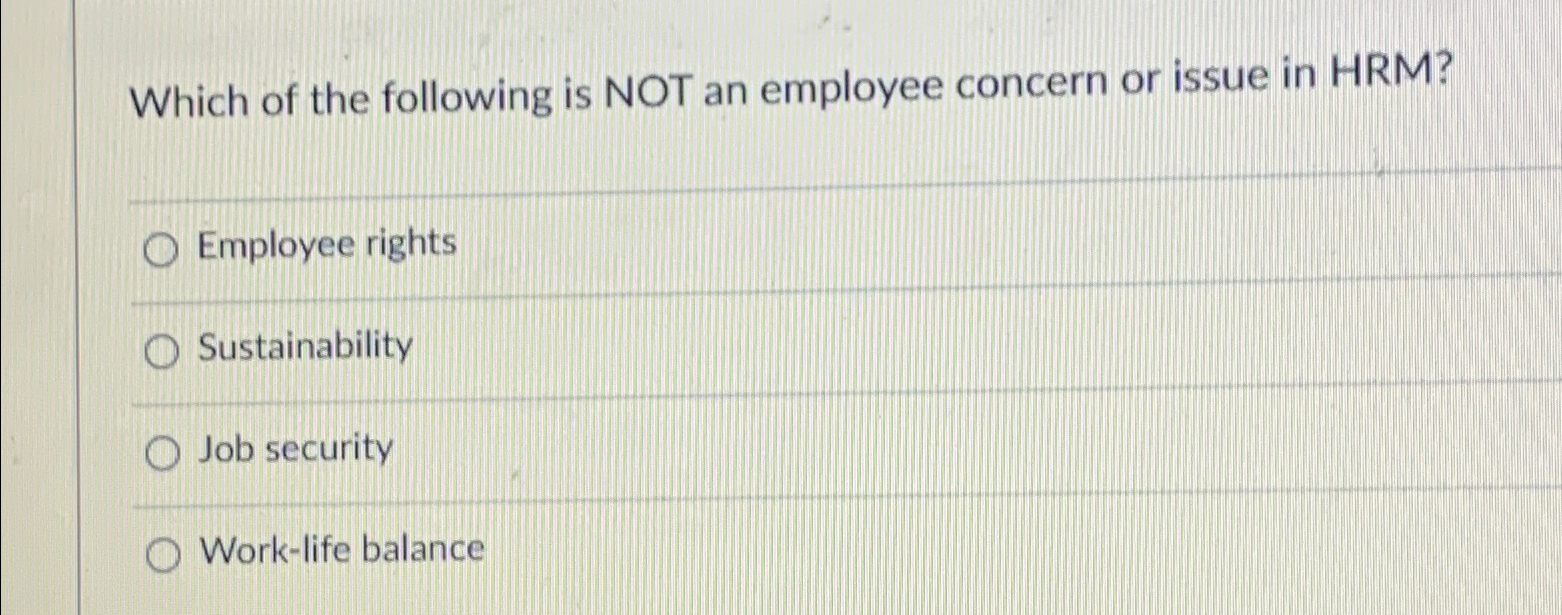 Solved Which of the following is NOT an employee concern or | Chegg.com