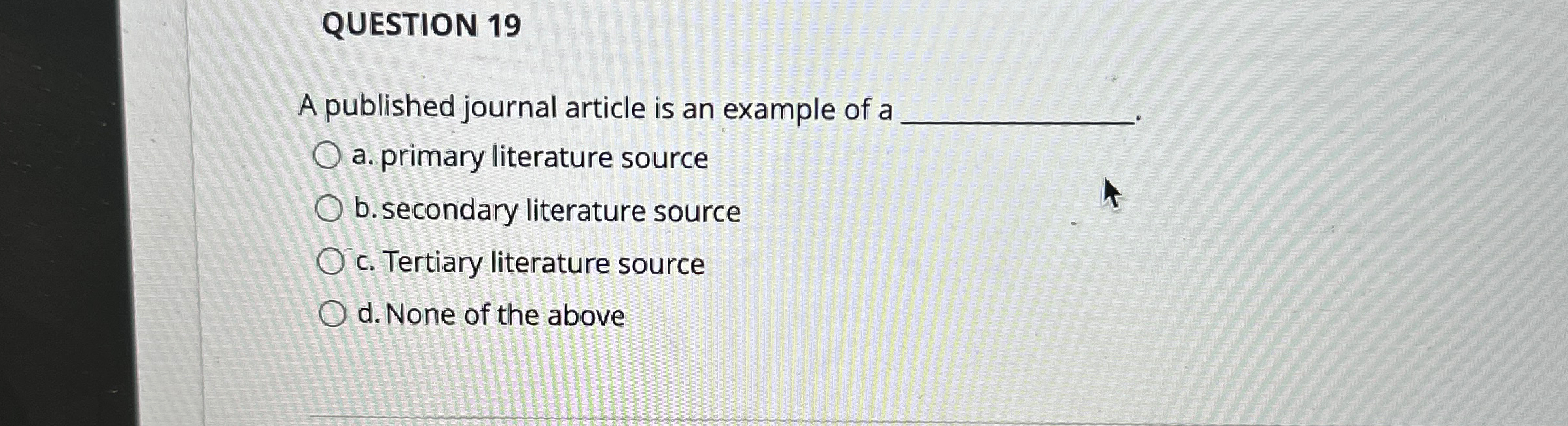 Solved QUESTION 19 ﻿A published journal article is an | Chegg.com