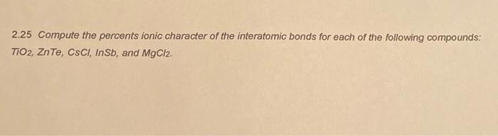 Solved 2.25 Compute the percents ionic character of the | Chegg.com