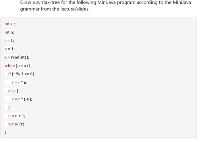 Solved Draw a syntax-tree for the following MiniJava program | Chegg.com Solved Draw a syntax-tree for the following MiniJava program | Chegg.com