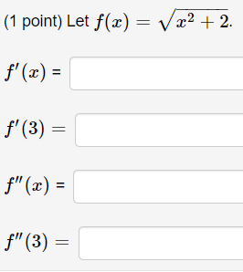 Solved (1 ﻿point) ﻿Let f(x)=x2+22.f'(x)=f'(3)=f''(x)=f''(3)= | Chegg.com