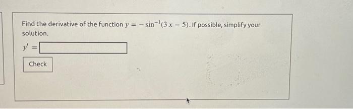 Solved Find the derivative of the function y=−sin−1(3x−5). | Chegg.com