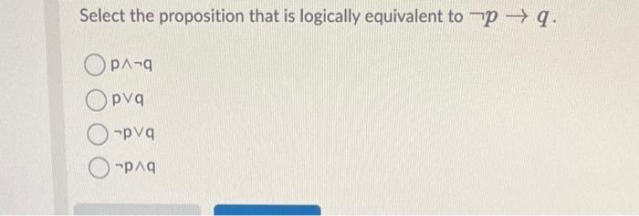 Solved Select the proposition that is logically equivalent | Chegg.com