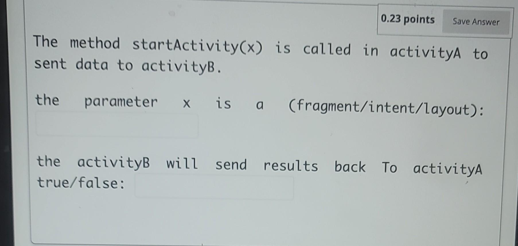 Solved The method startActivity (x) is called in activityA | Chegg.com