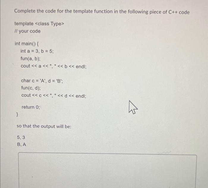 Solved Complete the code for the template function in the | Chegg.com