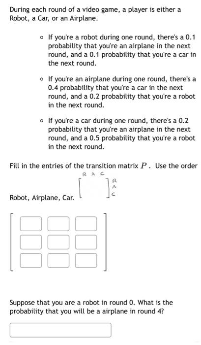 Solved During each round of a video game, a player is either | Chegg.com