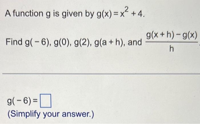 Solved A function g is given by g(x)=x2+4. Find | Chegg.com