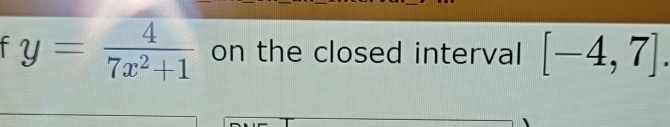 Solved Find the absolute extrema of y=47x2+1 ﻿on the closed | Chegg.com