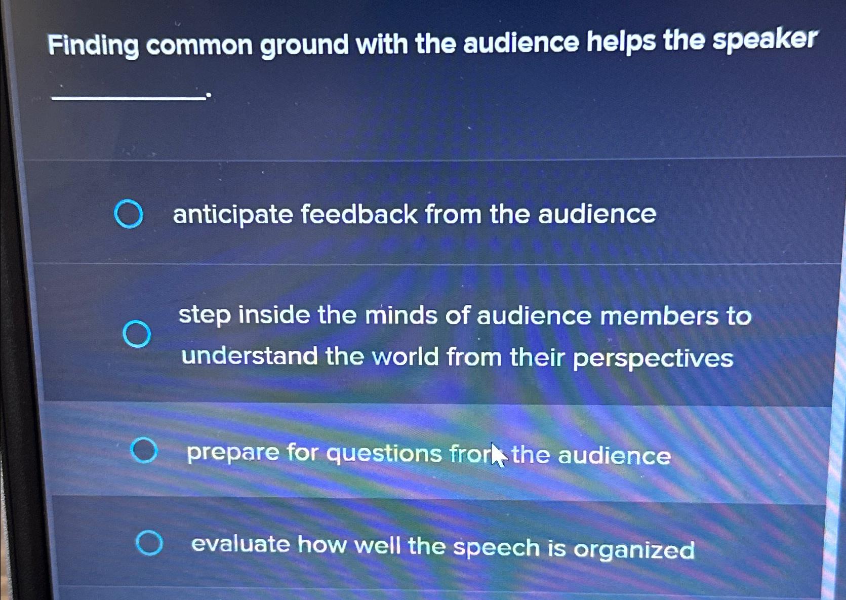 Solved Finding common ground with the audience helps the | Chegg.com