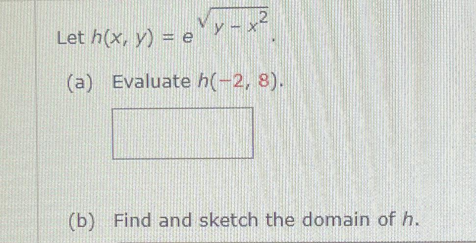 Solved Let h(x,y)=ey-x22(a) ﻿Evaluate h(-2,8).(b) ﻿Find and | Chegg.com