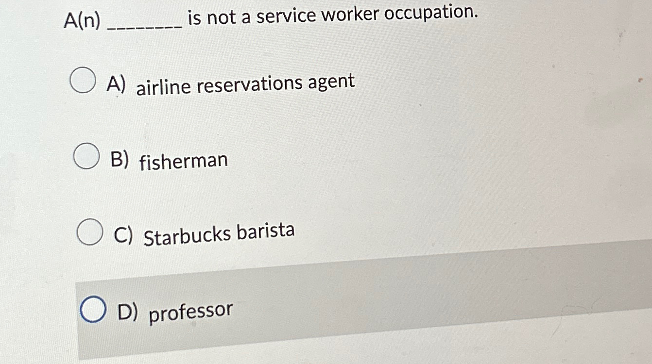 Solved A(n) q, ﻿is not a service worker occupation.A) | Chegg.com
