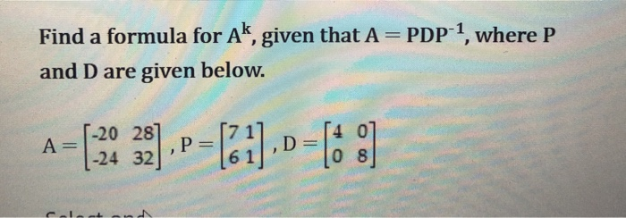 Solved Find a formula for Ak, given that A=PDP-1, where P | Chegg.com