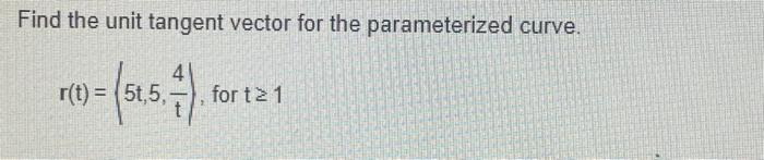 Solved Find the unit tangent vector for the parameterized | Chegg.com