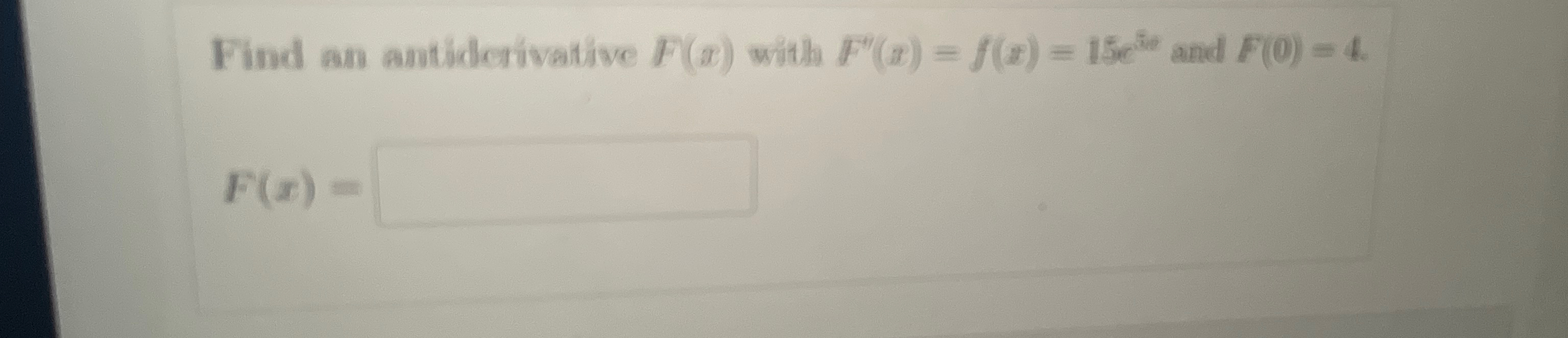 Solved Find an antiderivative F(x) ﻿with F''(x)=f(x)=15c30 | Chegg.com