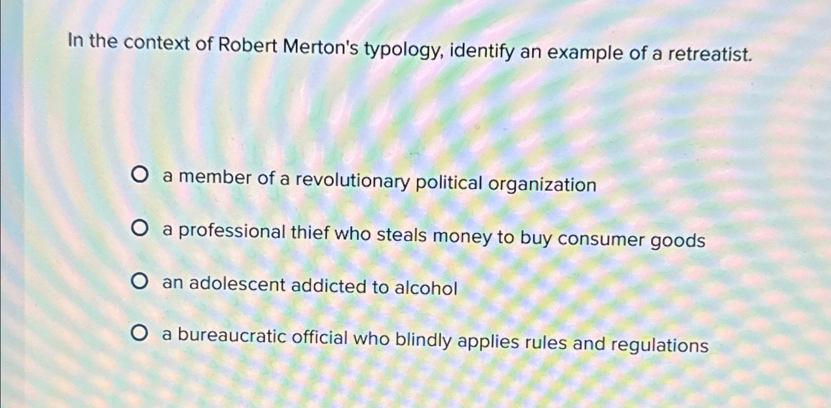 Solved In the context of Robert Merton's typology, identify | Chegg.com