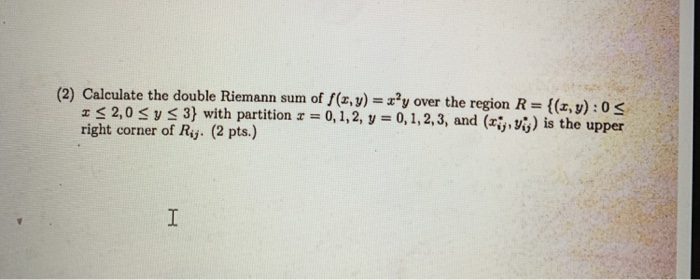Solved (2) Calculate the double Riemann sum of f(x,y) = x+y | Chegg.com
