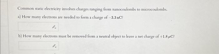 Solved Common static electricity involves charges ranging | Chegg.com