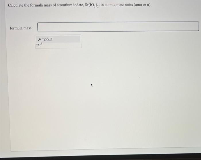 Solved Calculate the formula mass of strontium iodate, | Chegg.com