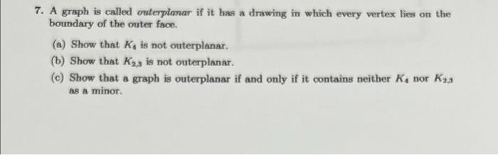 Solved 7. A graph is called outerplanar if it has a drawing | Chegg.com