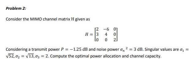 Solved Problem 2:Consider the MIMO channel matrix H ﻿given | Chegg.com
