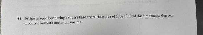 Solved 11. Design an open box having a square base and | Chegg.com