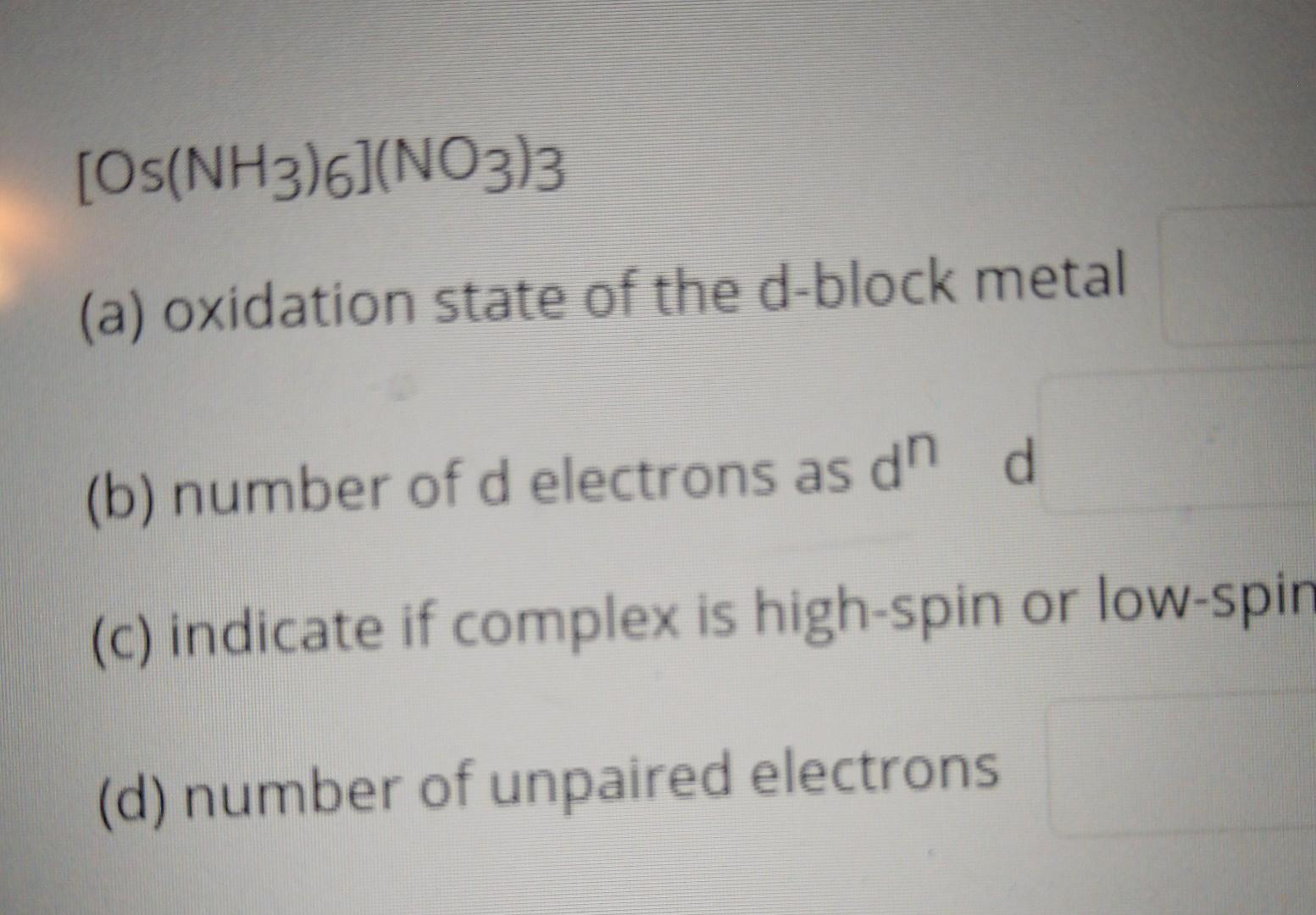 Solved [Os(NH3)6)(NO3)3 (a) oxidation state of the d-block | Chegg.com