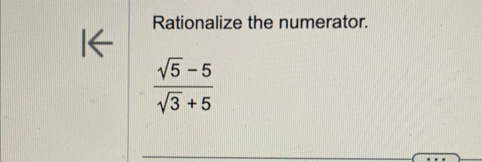 Solved Rationalize the numerator.52-532+5 | Chegg.com