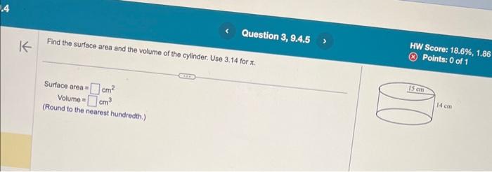 Solved Find the surface area and the volume of the cylinder. | Chegg.com