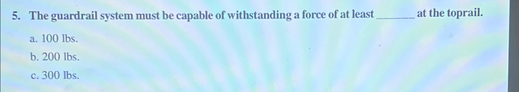 Solved The guardrail system must be capable of withstanding | Chegg.com