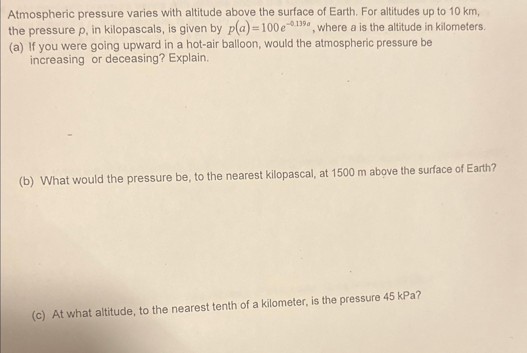 Solved Atmospheric pressure varies with altitude above the | Chegg.com