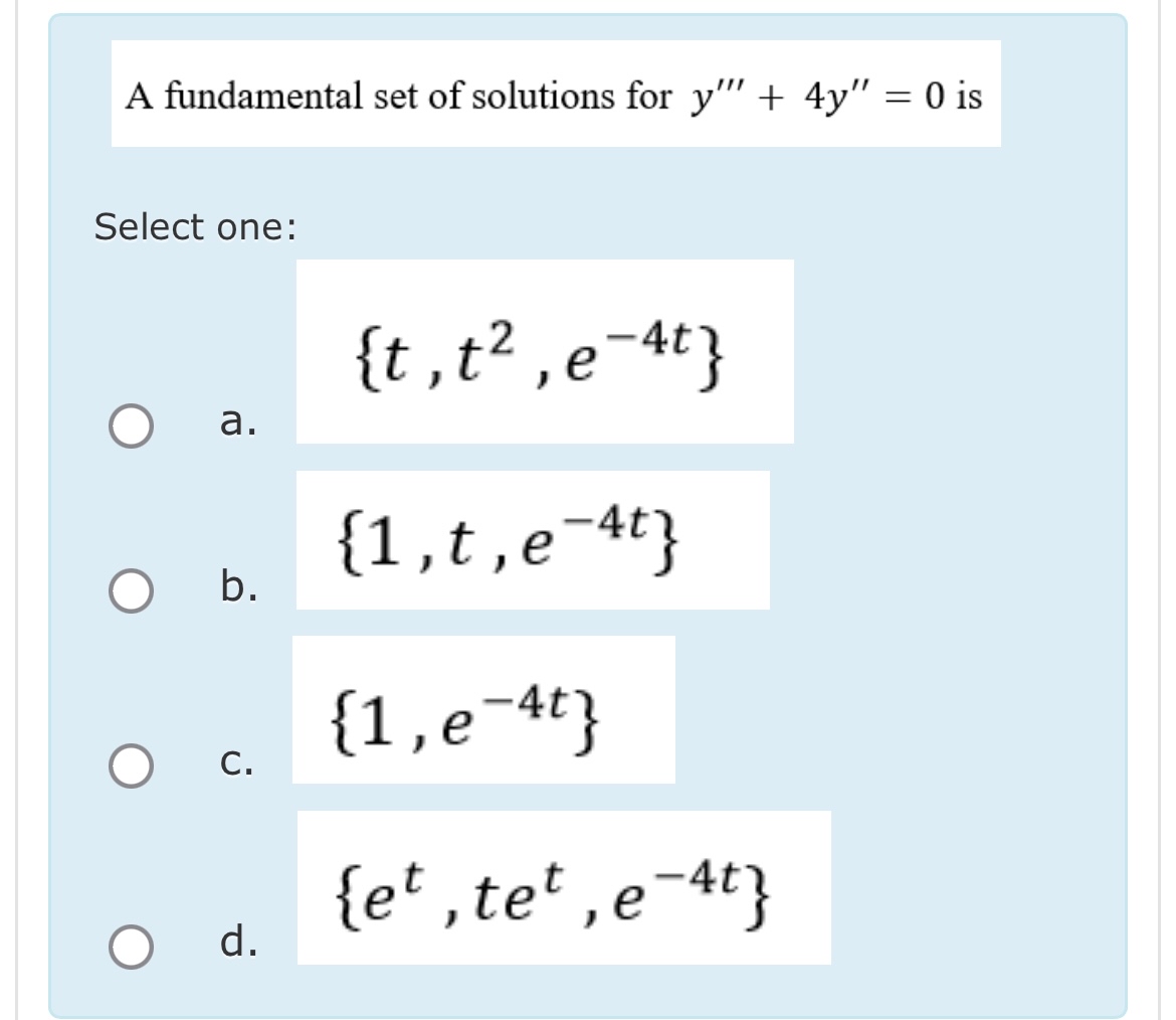 Solved A fundamental set of solutions for y'''+4y''=0 | Chegg.com