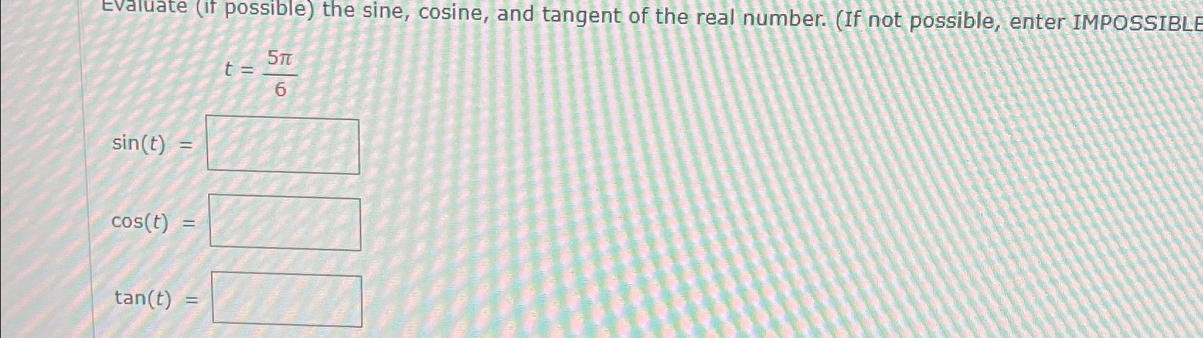 Solved Evaluate (If possible) ﻿the sine, ﻿cosine, and | Chegg.com