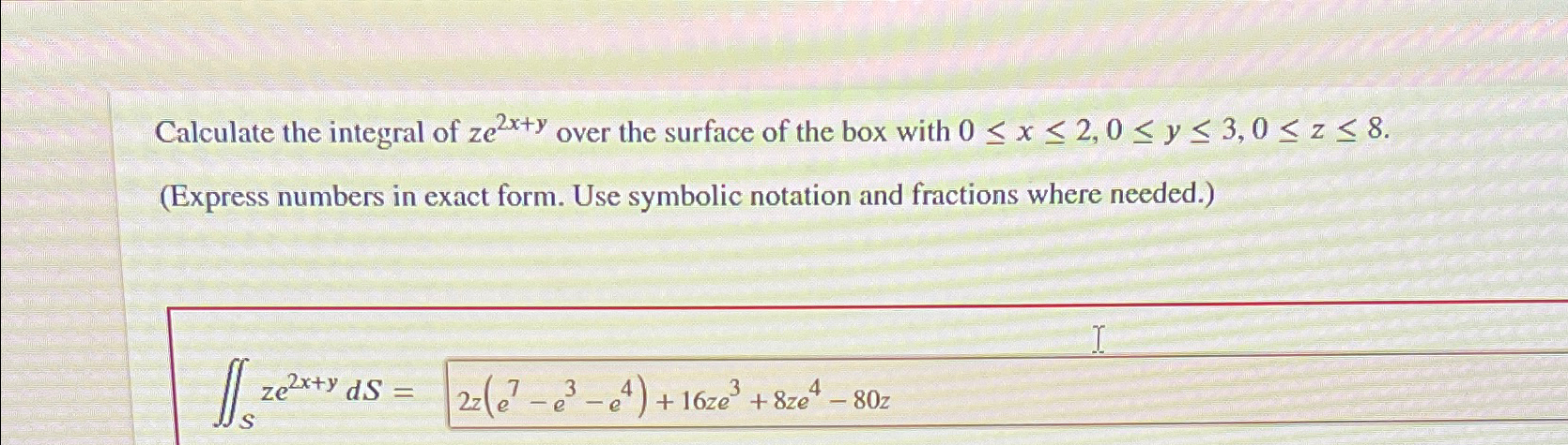 Solved Calculate the integral of ze2x+y ﻿over the surface of | Chegg.com