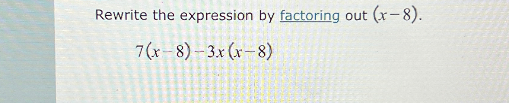 Solved Rewrite the expression by factoring out | Chegg.com