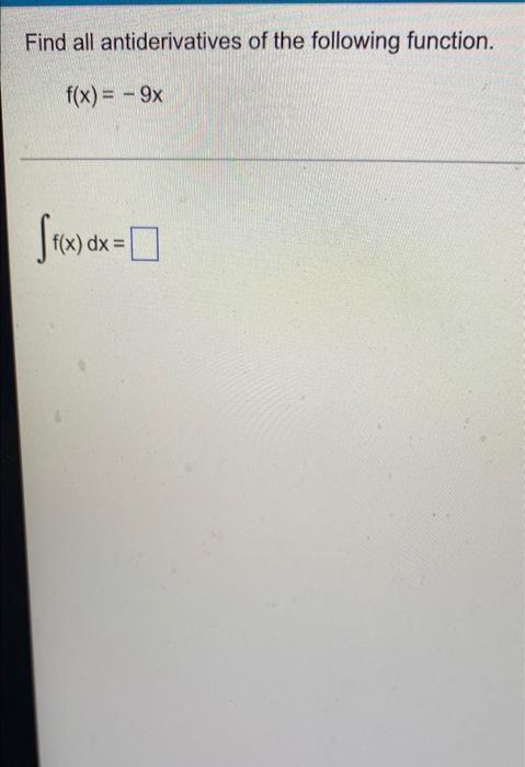 Solved Find all antiderivatives of the following function. | Chegg.com