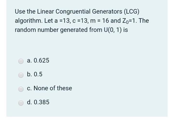 Solved Use The Linear Congruential Generators Lcg 