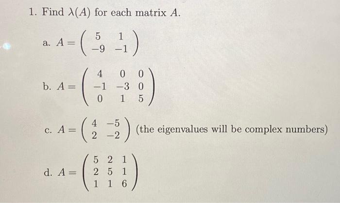 Solved 1. Find λ(A) for each matrix A. a. A=(5−91−1) b. | Chegg.com