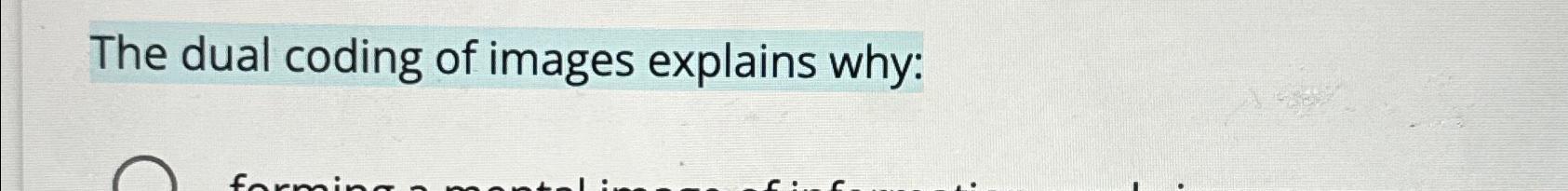 Solved The dual coding of images explains why: | Chegg.com