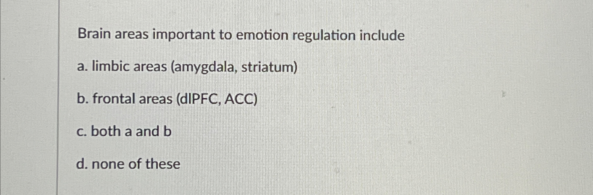 Solved Brain areas important to emotion regulation includea. | Chegg.com