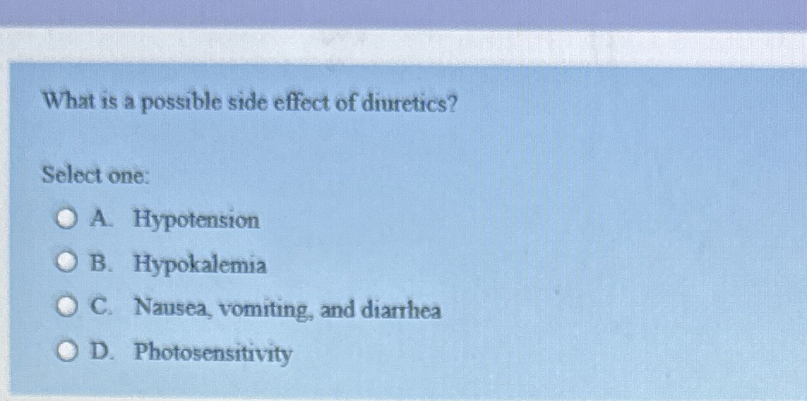 Solved What is a possible side effect of diuretics?Select | Chegg.com