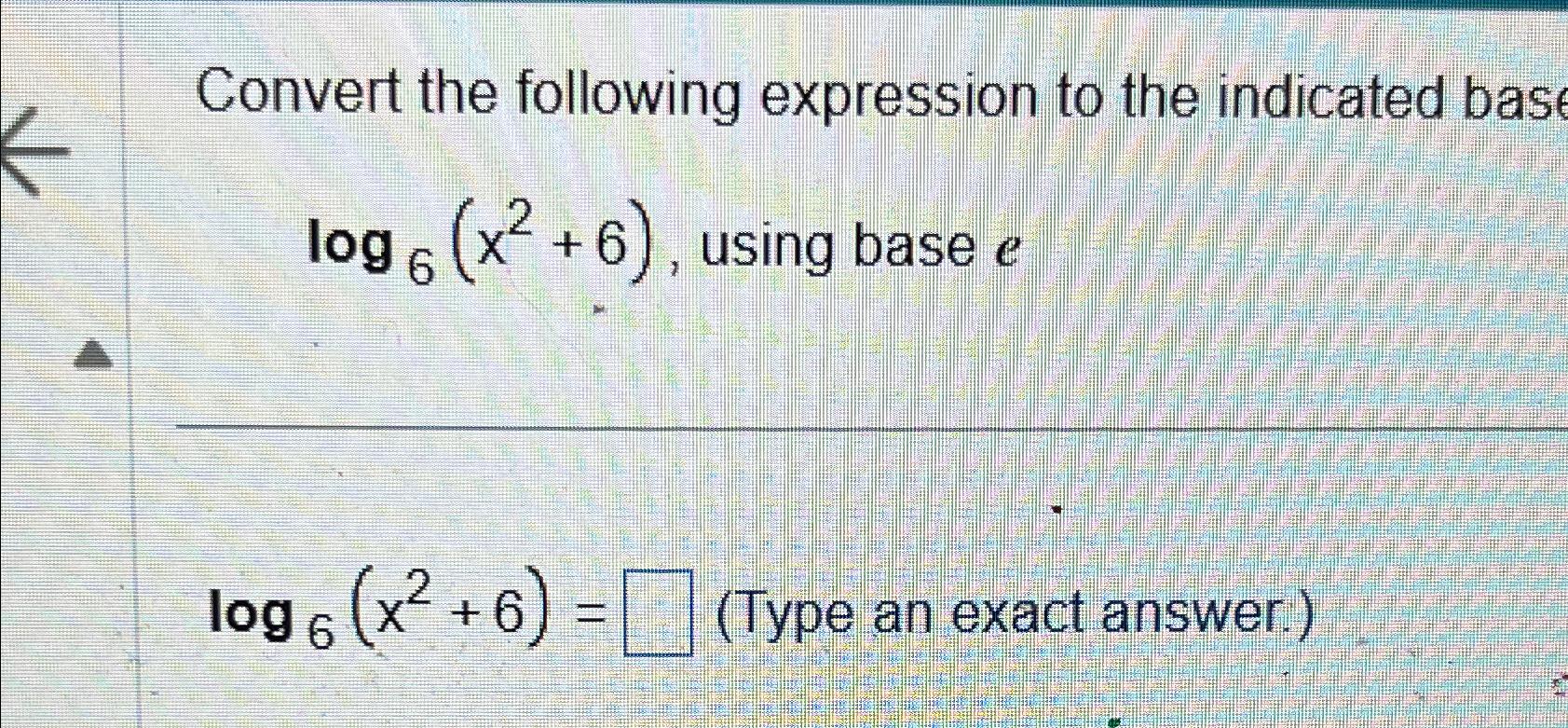 Solved Convert the following expression to the indicated bas | Chegg.com