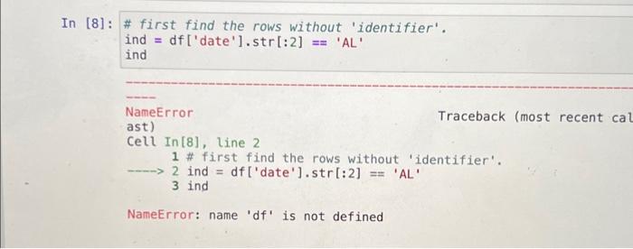 Solved In [8]: # first find the rows without 'identifier'. | Chegg.com