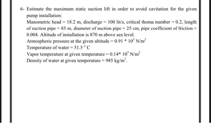 Solved 6- Estimate the maximum static suction lift in order | Chegg.com