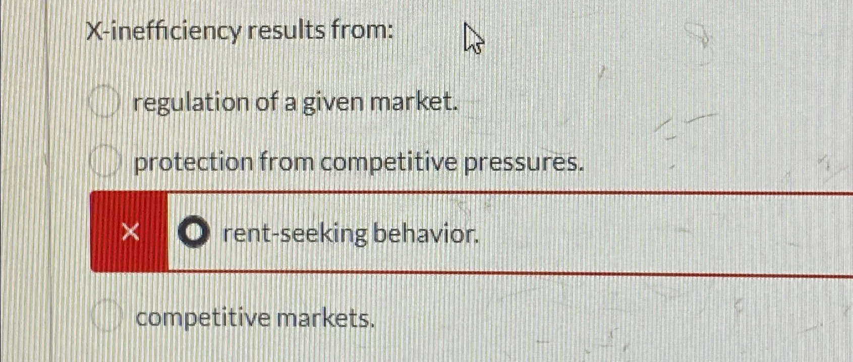 Solved X-inefficiency results from:regulation of a given | Chegg.com