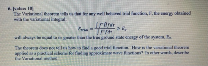 Solved 6. [value: 10] The Variational theorem tells us that | Chegg.com