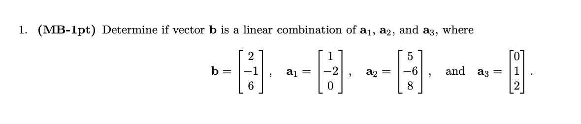 Solved (MB-1pt) ﻿Determine if vector b ﻿is a linear | Chegg.com