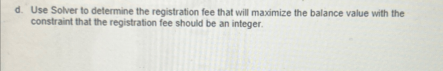 Solved d. ﻿Use Solver to determine the registration fee that | Chegg.com