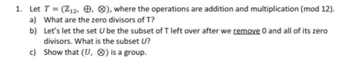 Solved 1. Let T=(Z12,⨁,⊗), where the operations are addition | Chegg.com