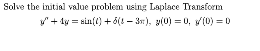 Solved Solve the initial value problem using Laplace | Chegg.com