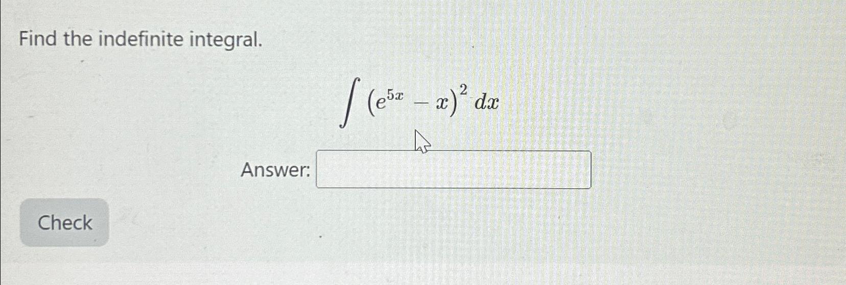 Solved Find The Indefinite Integral ∫﻿﻿ E5x X 2dxanswer
